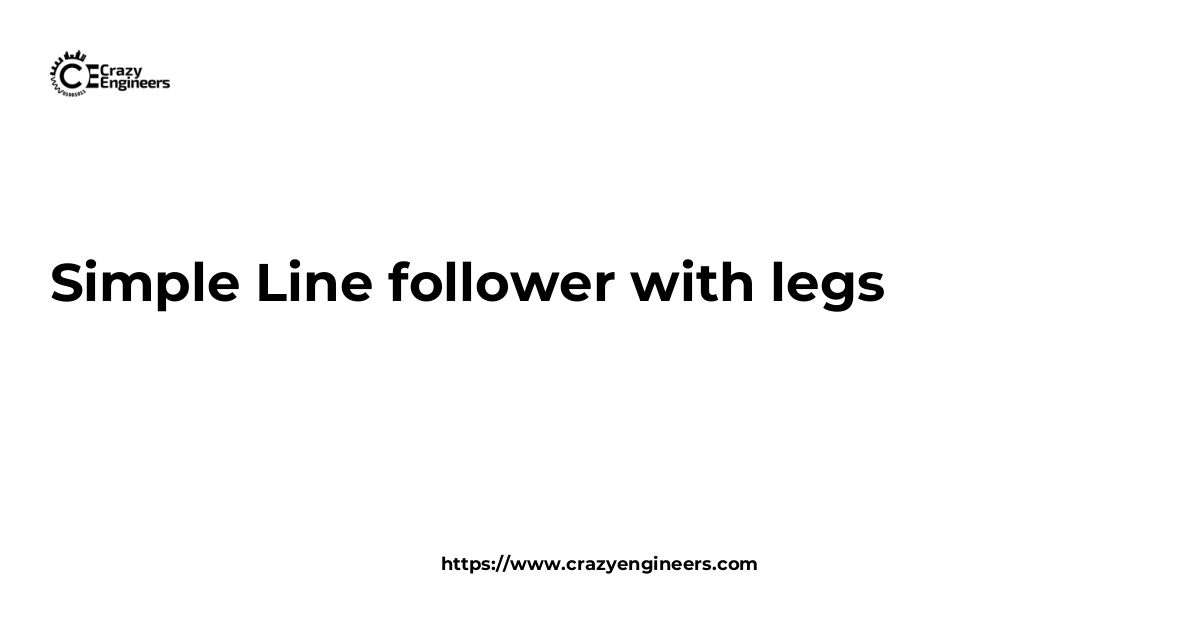 Simple Line follower with legs | CrazyEngineers