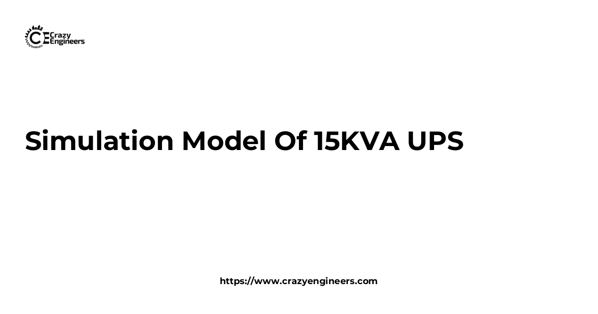 Simulation Model Of 15KVA UPS | CrazyEngineers