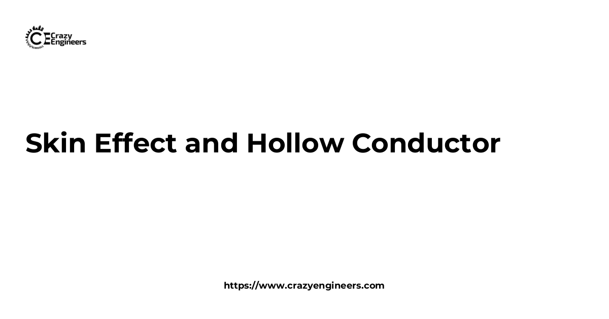 Skin Effect and Hollow Conductor | CrazyEngineers