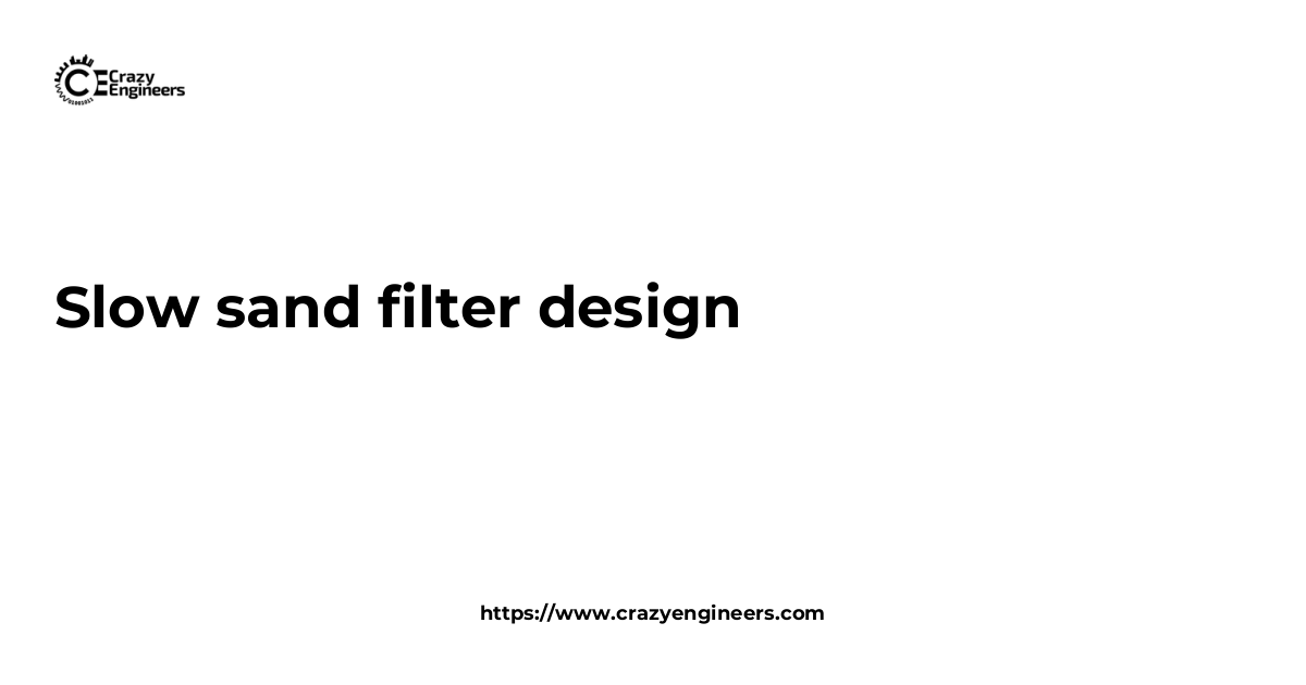 Slow sand filter design | CrazyEngineers