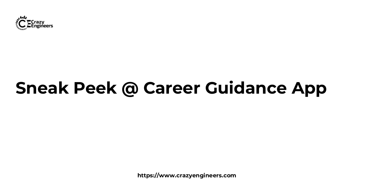 Sneak Peek @ Career Guidance App | CrazyEngineers