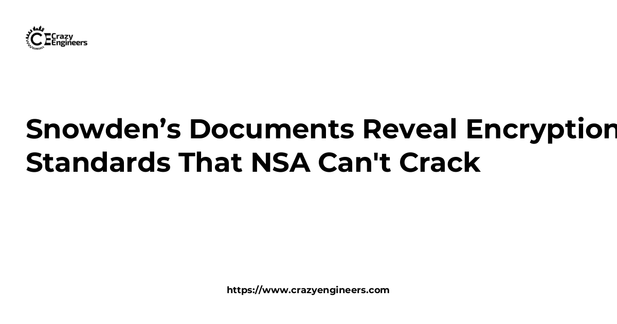 Snowden’s Documents Reveal Encryption Standards That NSA Can't Crack ...