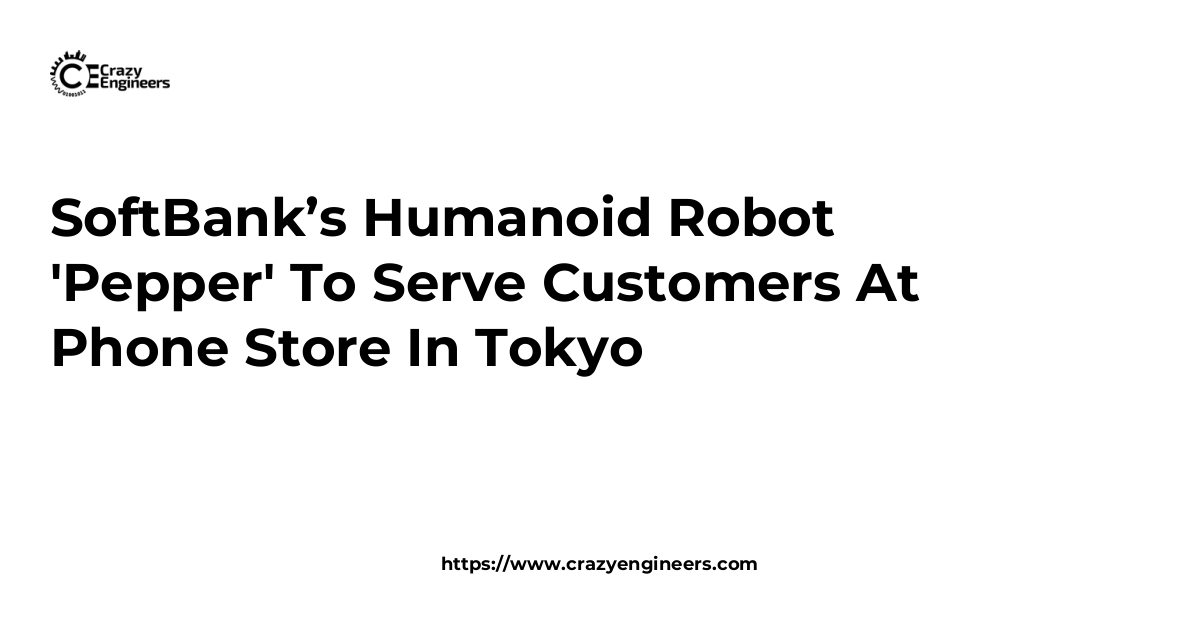 SoftBank’s Humanoid Robot 'Pepper' To Serve Customers At Phone Store In ...