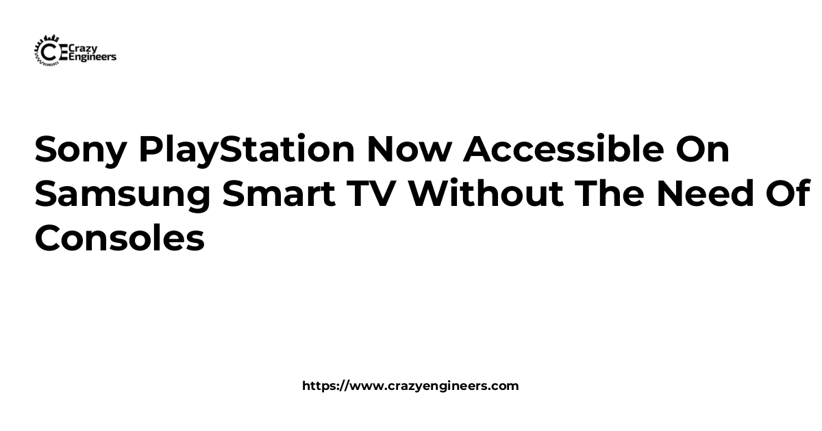 Sony PlayStation Now Accessible On Samsung Smart TV Without The Need Of ...