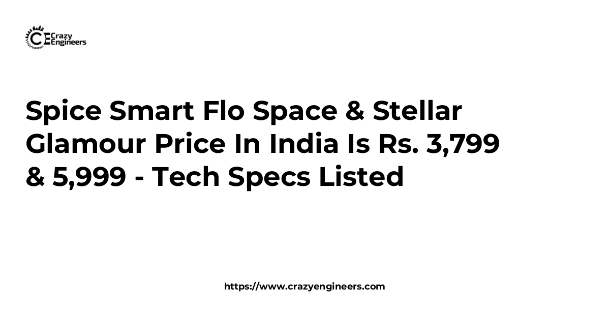 Spice Smart Flo Space & Stellar Glamour Price In India Is Rs. 3,799 ...