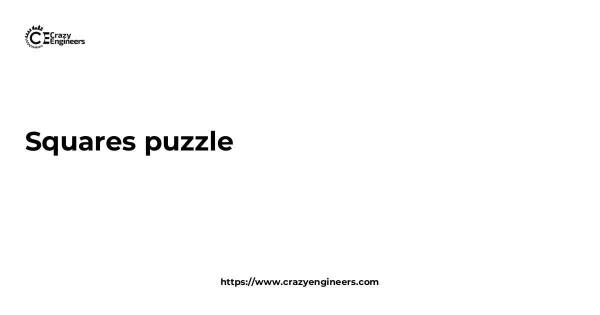 Squares puzzle | CrazyEngineers