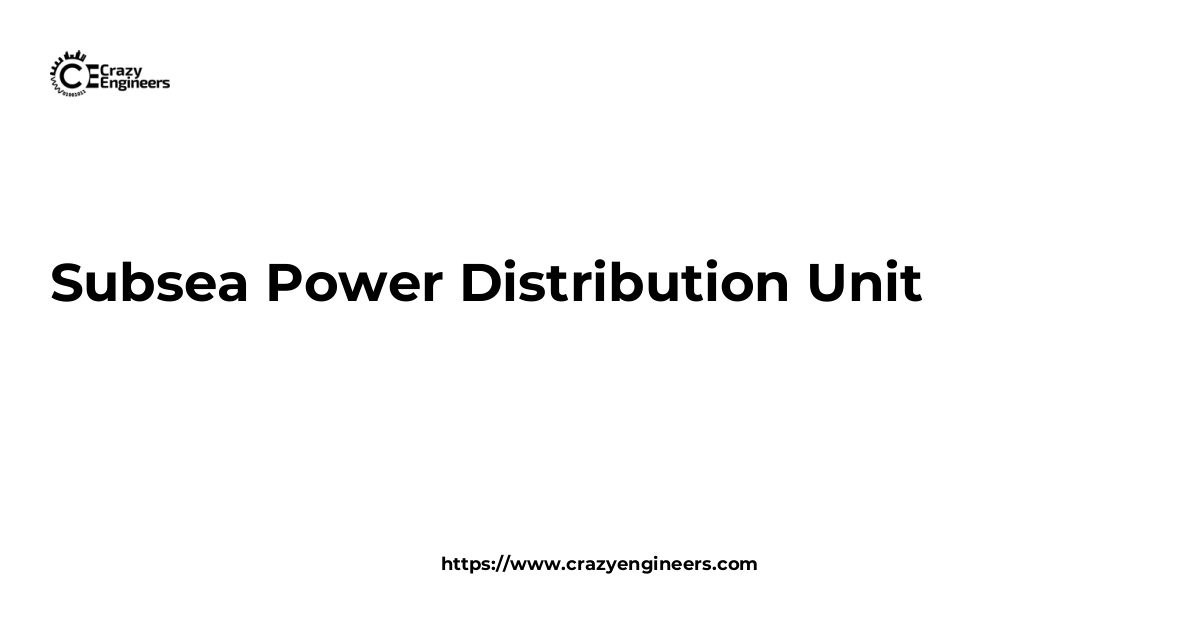 Subsea Power Distribution Unit | CrazyEngineers
