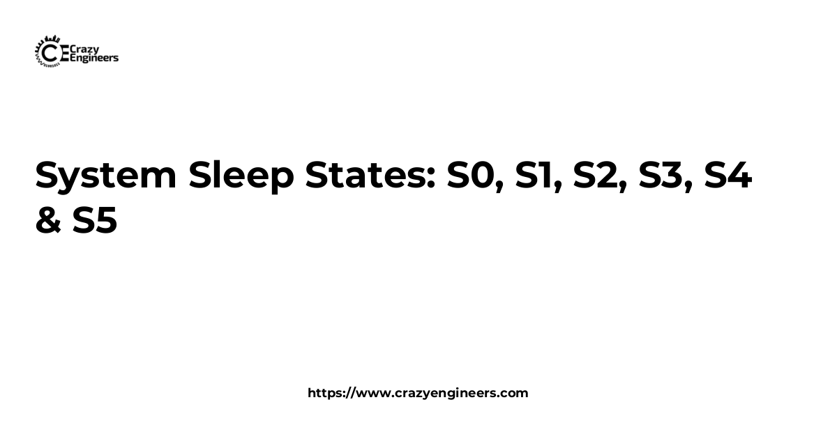 System Sleep States: S0, S1, S2, S3, S4 & S5 | CrazyEngineers
