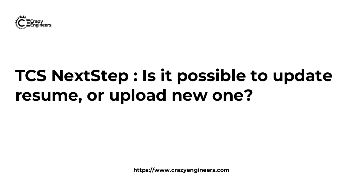 TCS NextStep : Is it possible to update resume, or upload new one ...