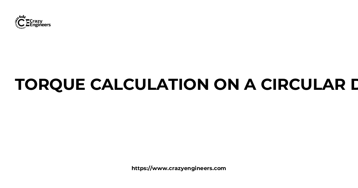 TORQUE CALCULATION ON A CIRCULAR DISC | CrazyEngineers