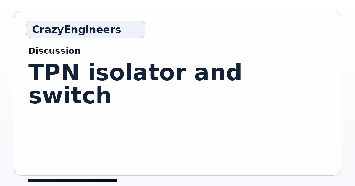 TPN isolator and switch | CrazyEngineers