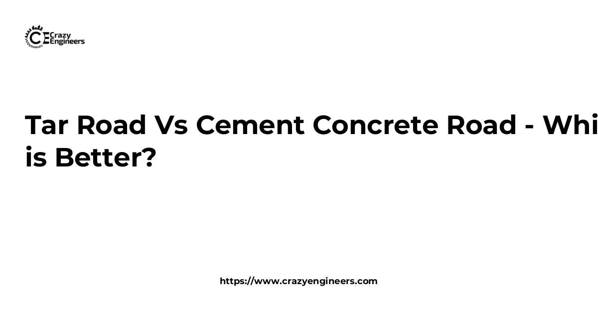 Tar Road Vs Cement Concrete Road - Which is Better? | CrazyEngineers