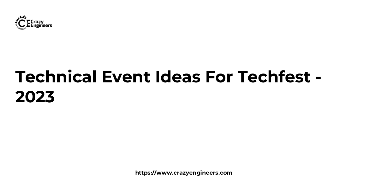 Technical Event Ideas For Techfest - 2023 | CrazyEngineers