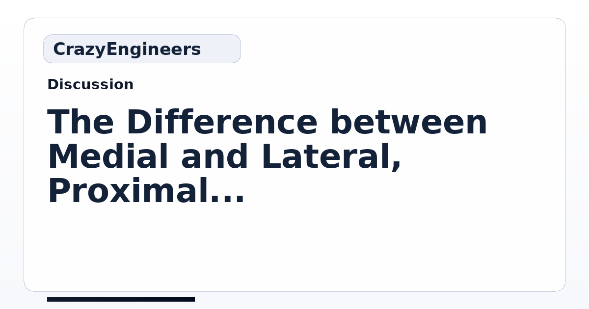 The Difference between Medial and Lateral, Proximal and Distal, and ...