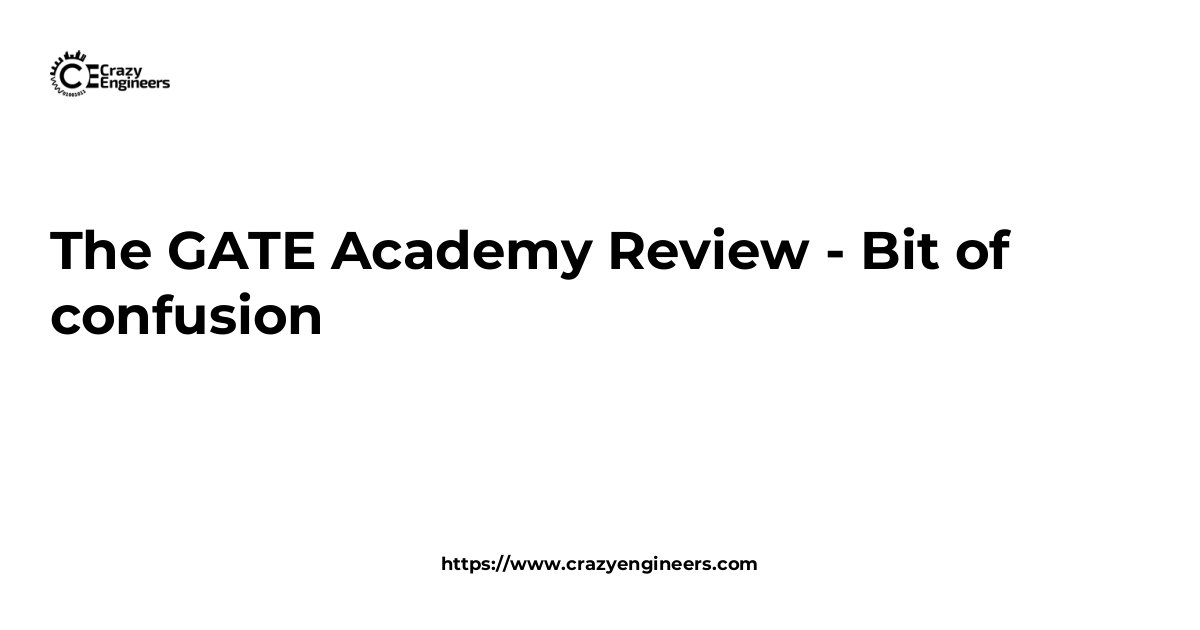 The GATE Academy Review - Bit of confusion. | CrazyEngineers