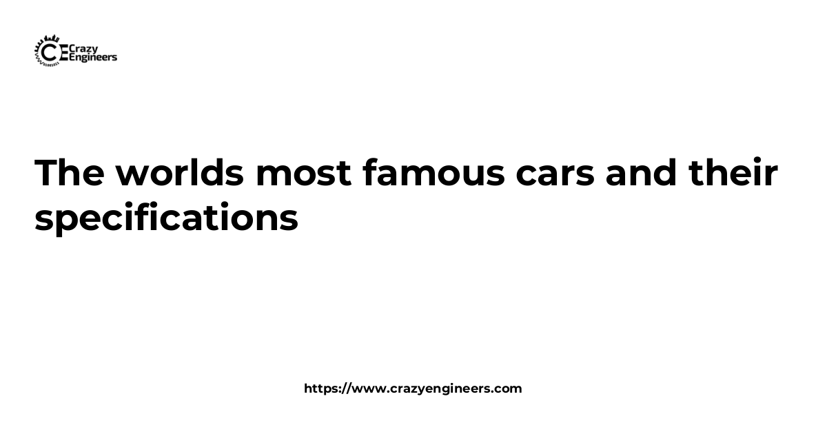 The worlds most famous cars and their specifications | CrazyEngineers