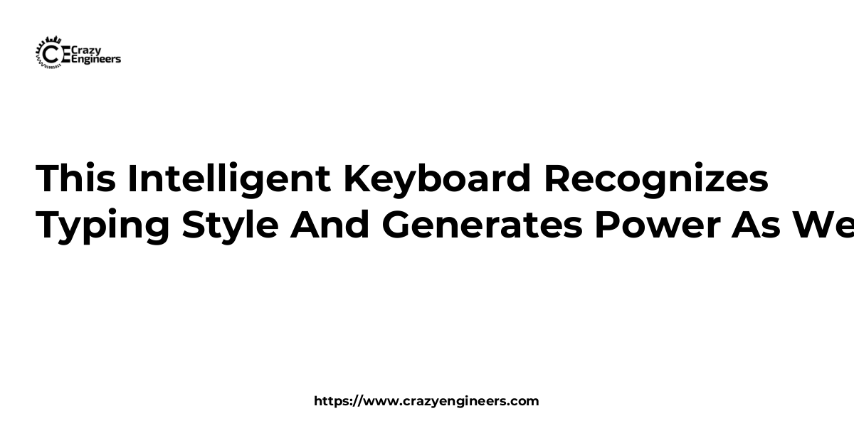 This Intelligent Keyboard Recognizes Typing Style And Generates Power ...