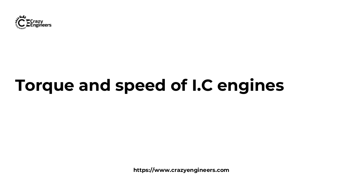 Torque and speed of I.C engines | CrazyEngineers