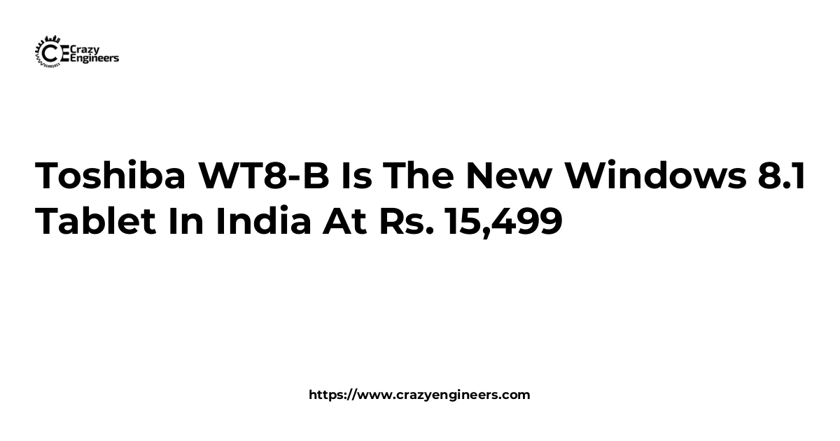 Toshiba WT8-B Is The New Windows 8.1 Tablet In India At Rs. 15,499 ...