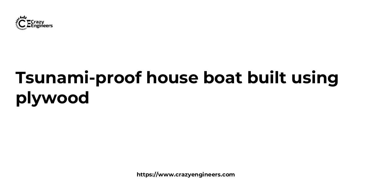 Tsunami-proof house boat built using plywood | CrazyEngineers