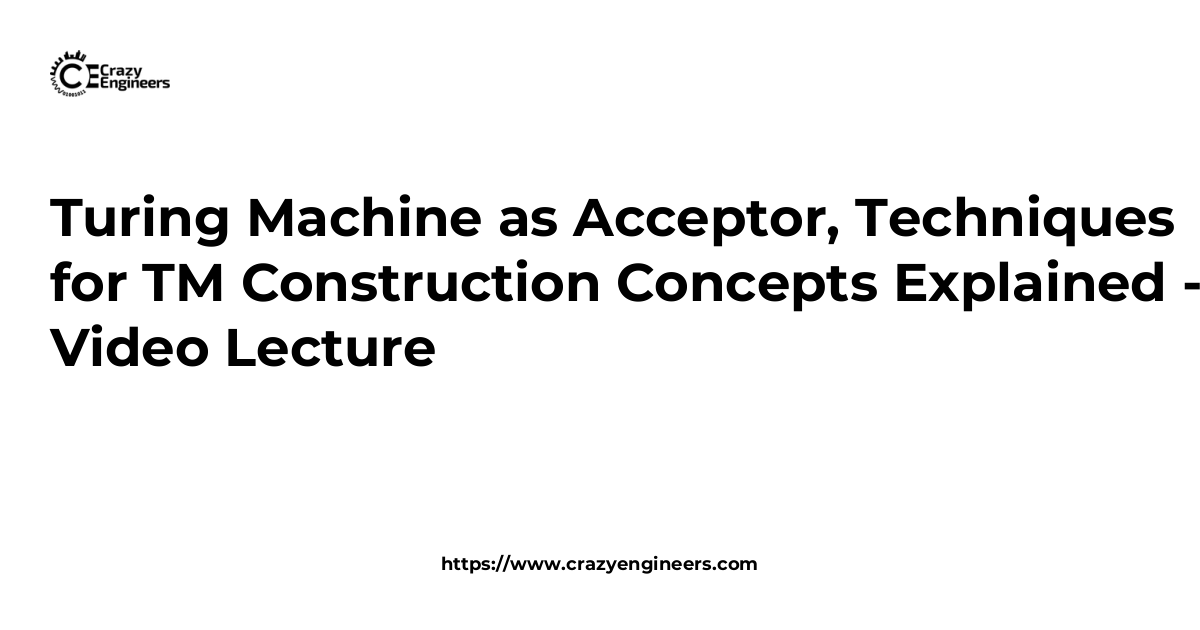 Turing Machine as Acceptor, Techniques for TM Construction Concepts ...