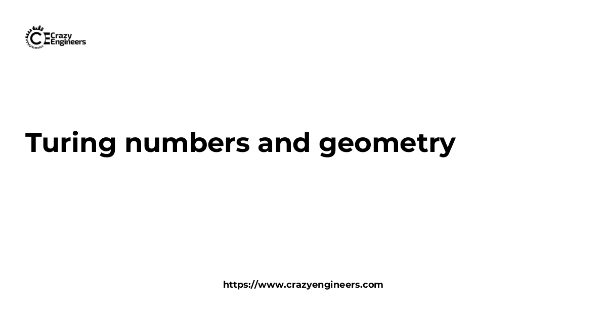 Turing numbers and geometry | CrazyEngineers