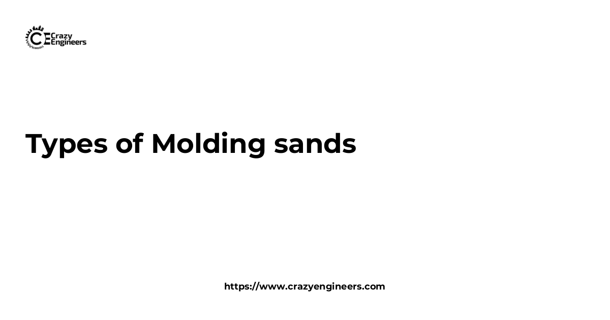 Types of Molding sands | CrazyEngineers