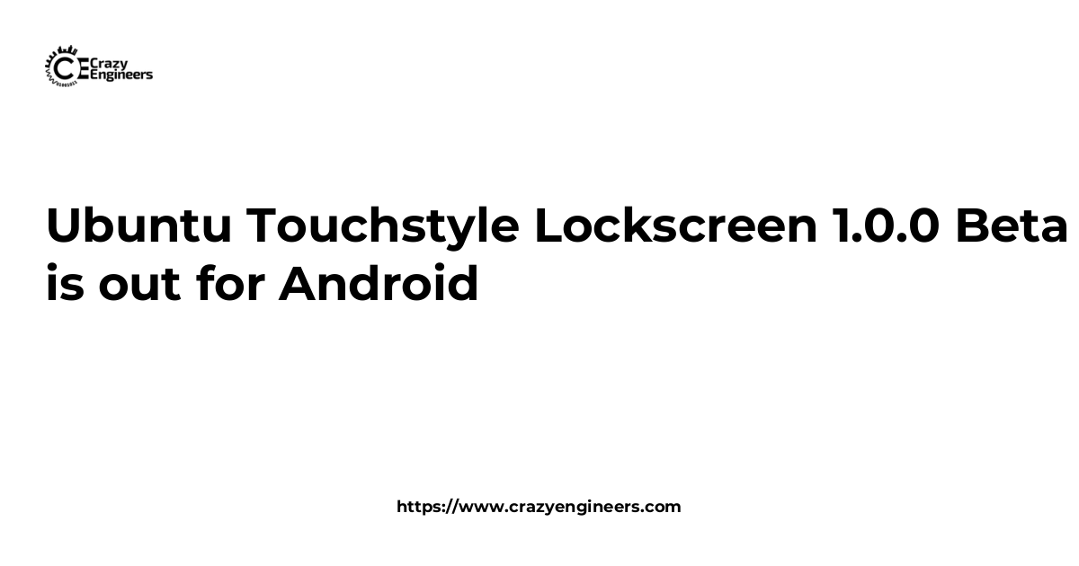 Ubuntu Touchstyle Lockscreen 1.0.0 Beta is out for Android | CrazyEngineers