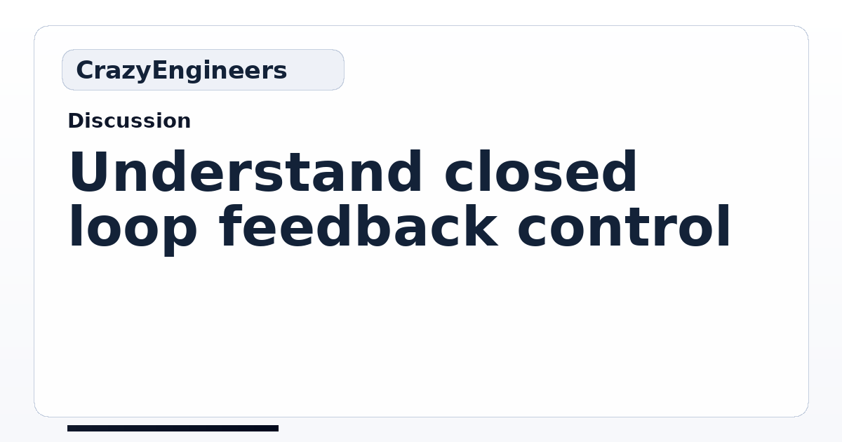 Understand closed loop feedback control | CrazyEngineers