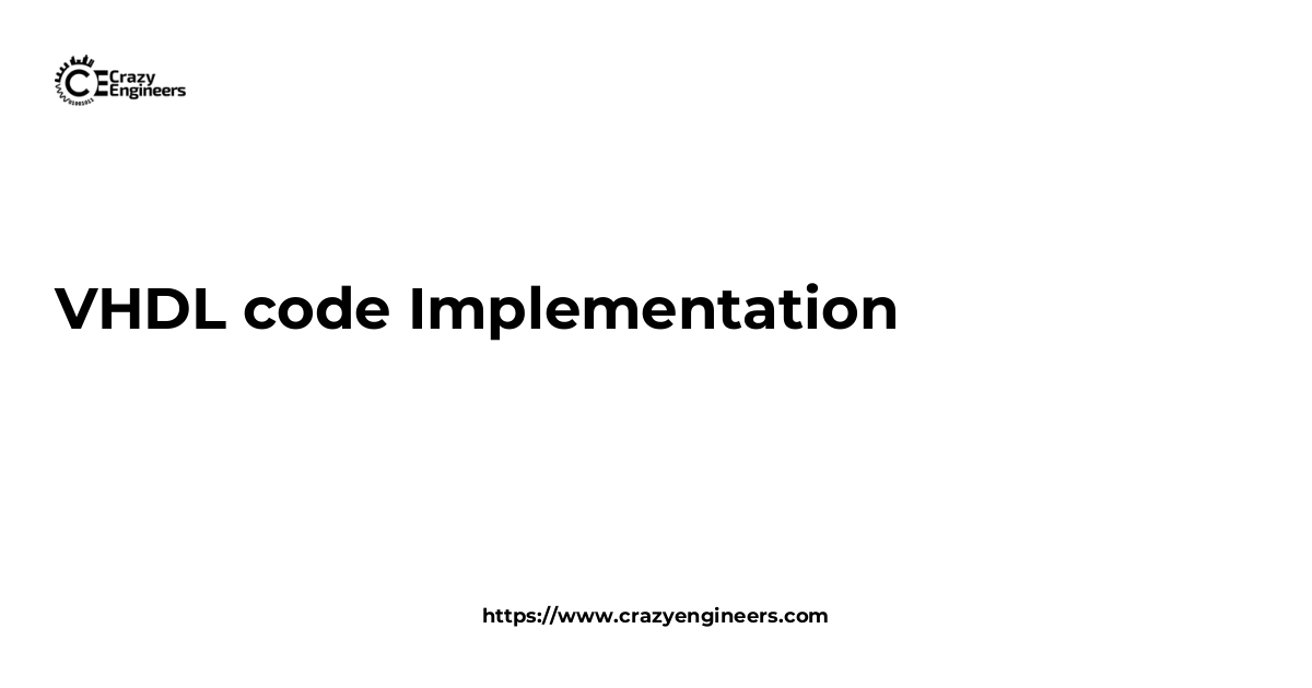 VHDL code Implementation | CrazyEngineers