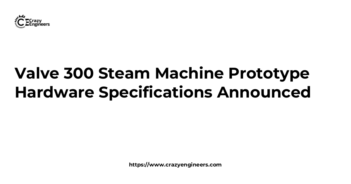 Valve 300 Steam Machine Prototype Hardware Specifications Announced ...