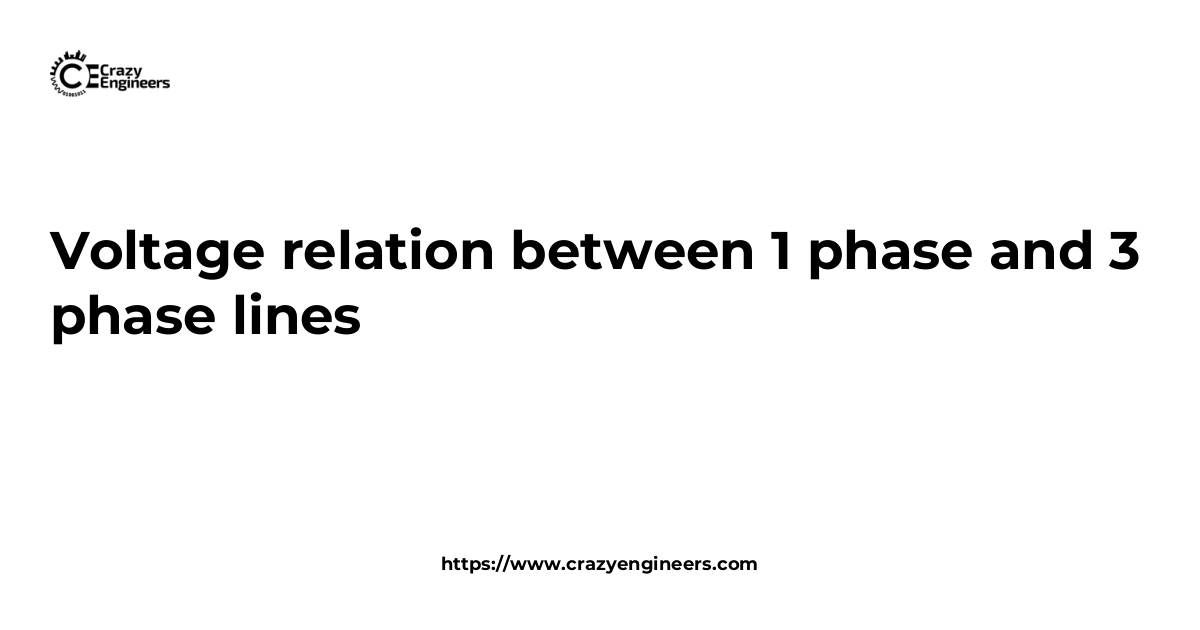 Voltage relation between 1 phase and 3 phase lines | CrazyEngineers