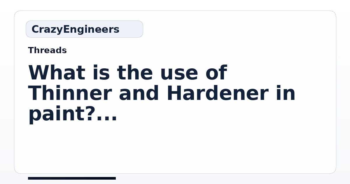 What is the use of Thinner and Hardener in paint? | CrazyEngineers