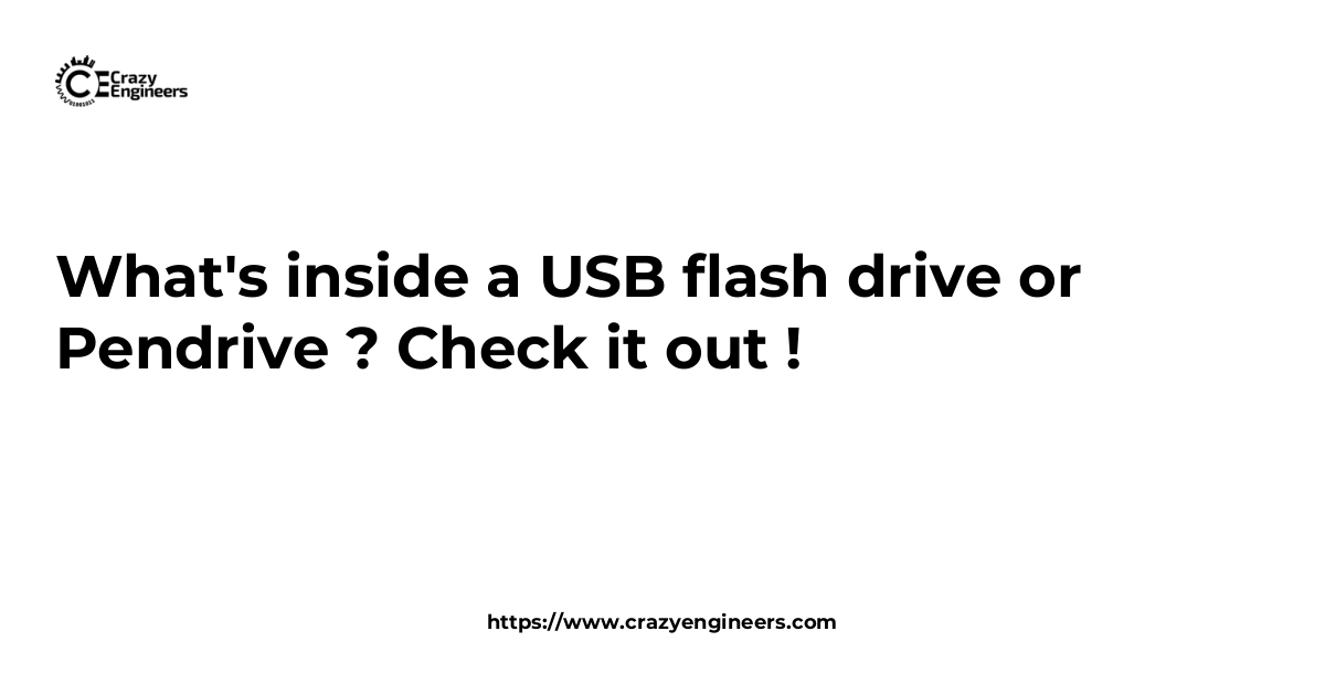 What's inside a USB flash drive or Pendrive ? Check it out ...