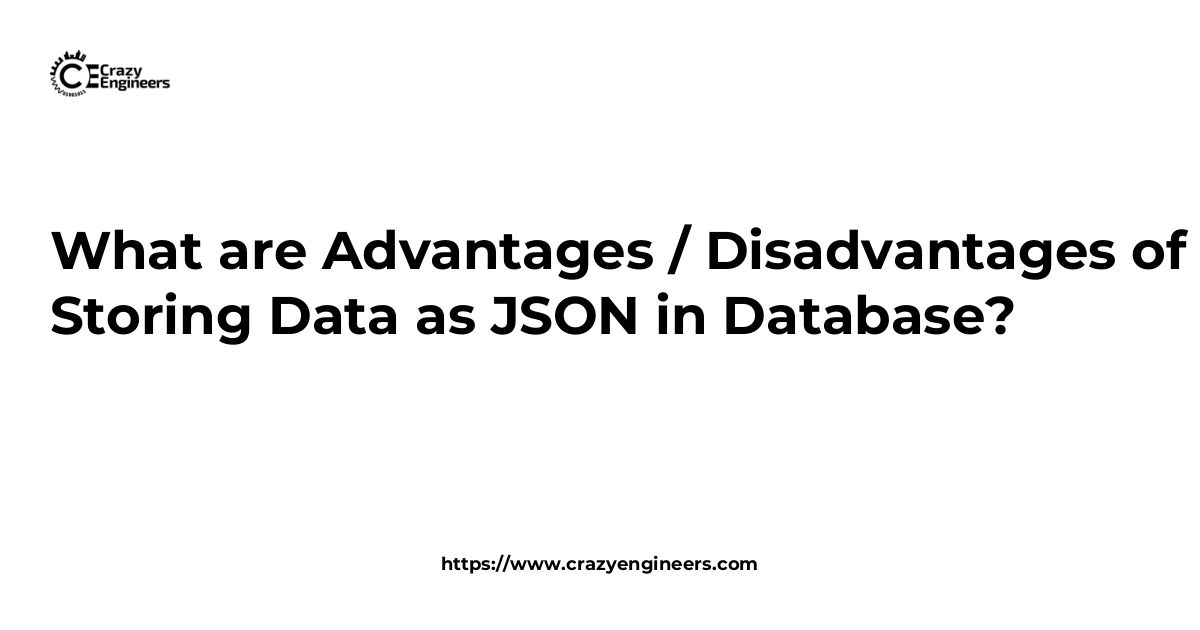 What are Advantages / Disadvantages of Storing Data as JSON in Database ...
