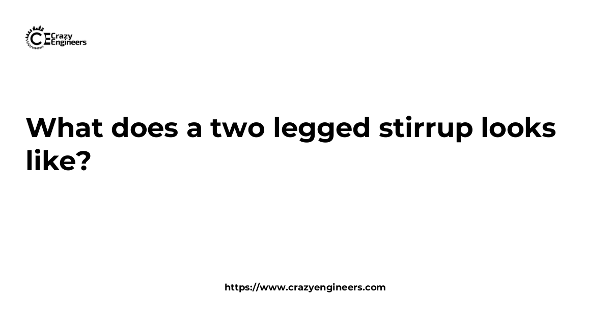 What does a two legged stirrup looks like? | CrazyEngineers