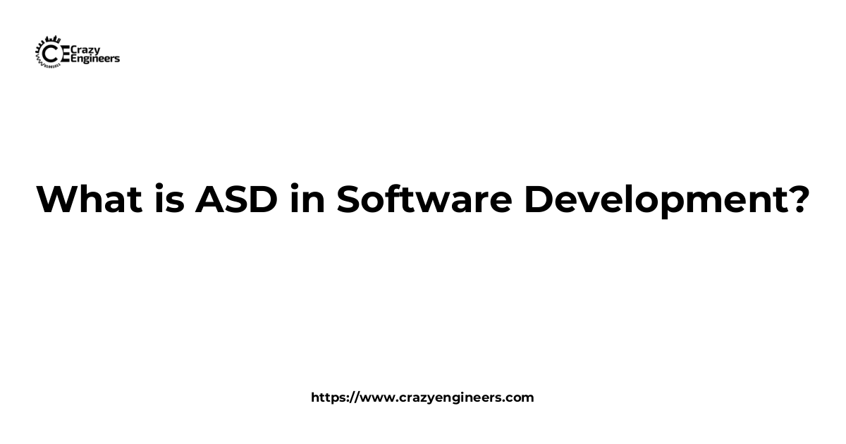 What is ASD in Software Development? | CrazyEngineers