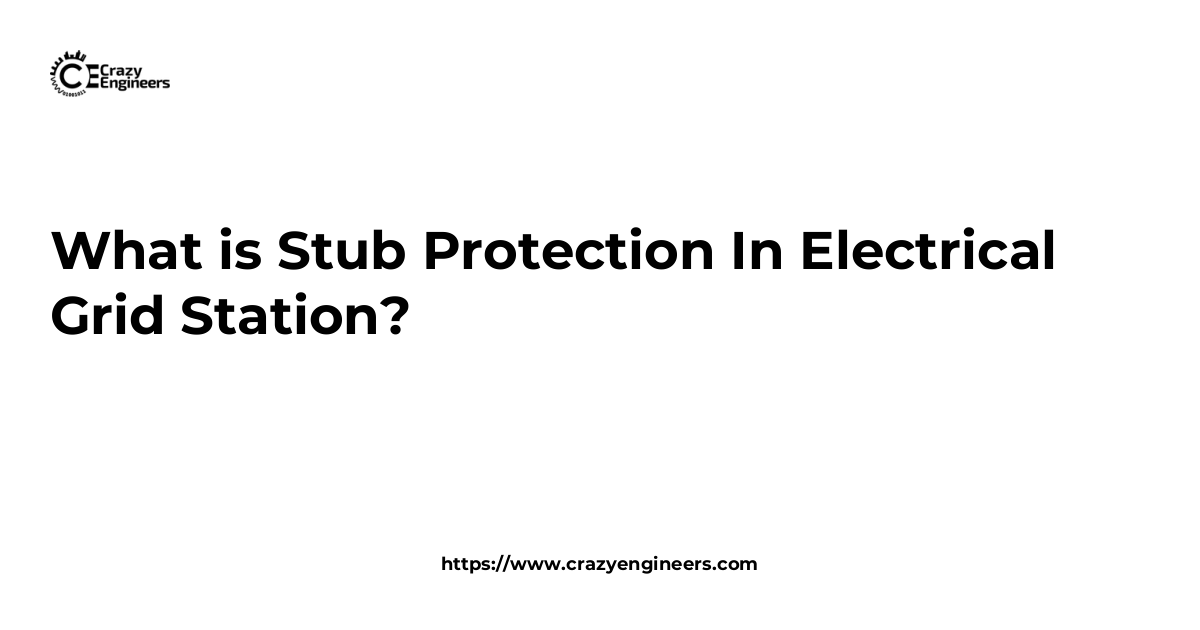 What is Stub Protection In Electrical Grid Station? | CrazyEngineers