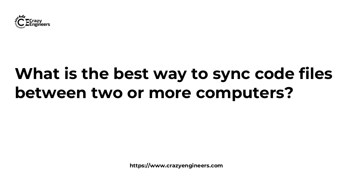 What is the best way to sync code files between two or more computers ...