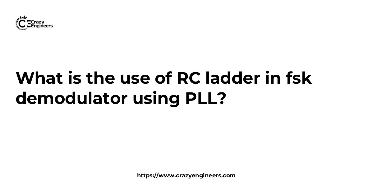 What is the use of RC ladder in fsk demodulator using PLL? | CrazyEngineers