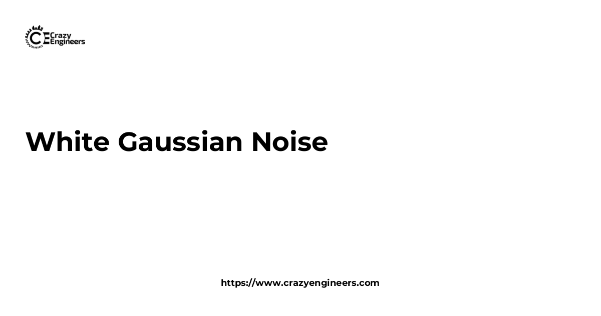 White Gaussian Noise | CrazyEngineers