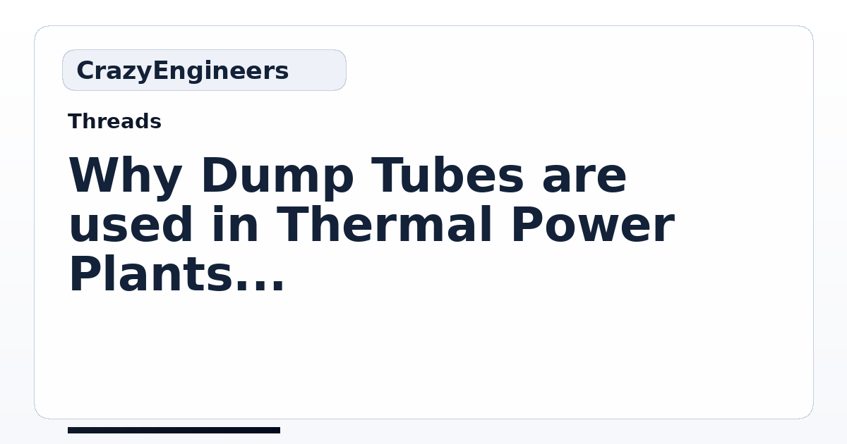 Why Dump Tubes are used in Thermal Power Plants | CrazyEngineers