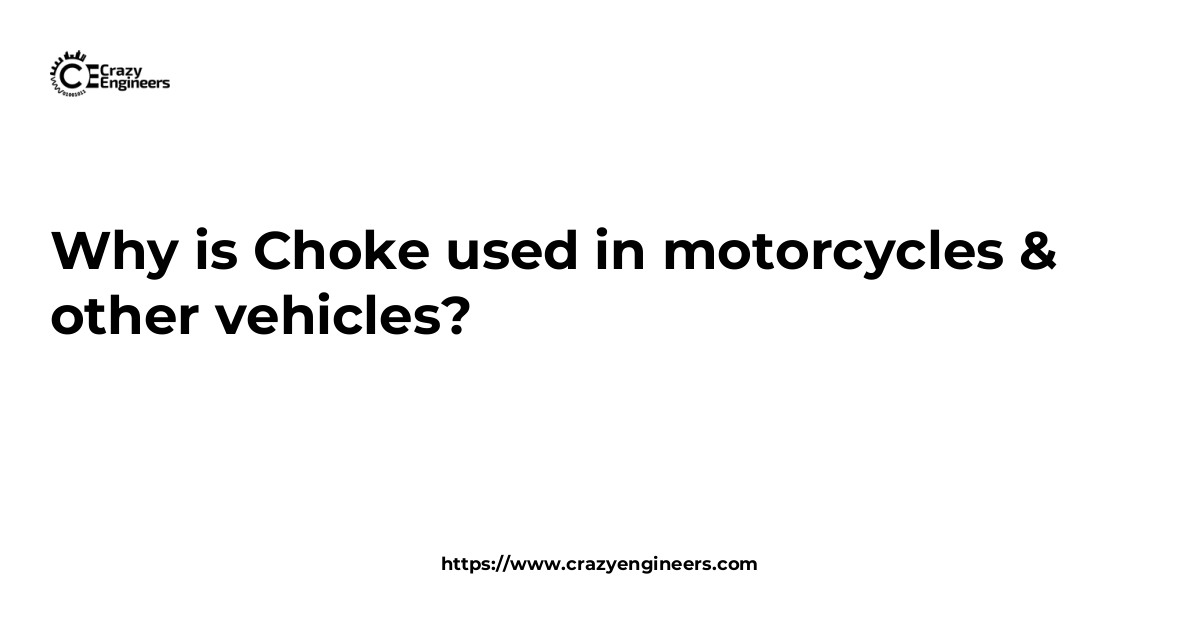Why is Choke used in motorcycles & other vehicles? | CrazyEngineers