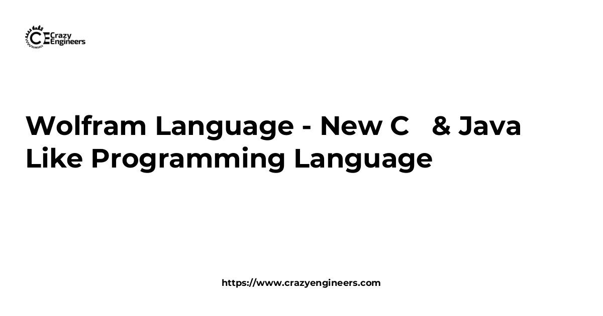 Wolfram Language - New C++ & Java Like Programming Language | CrazyEngineers