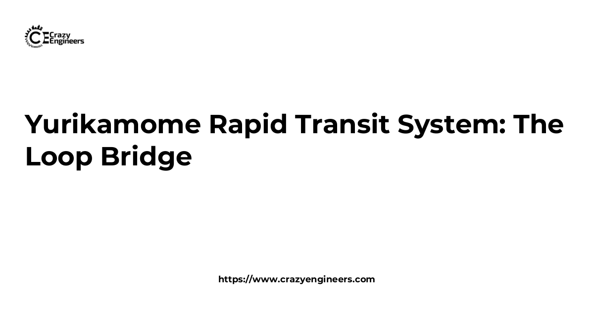 Yurikamome Rapid Transit System: The Loop Bridge | CrazyEngineers