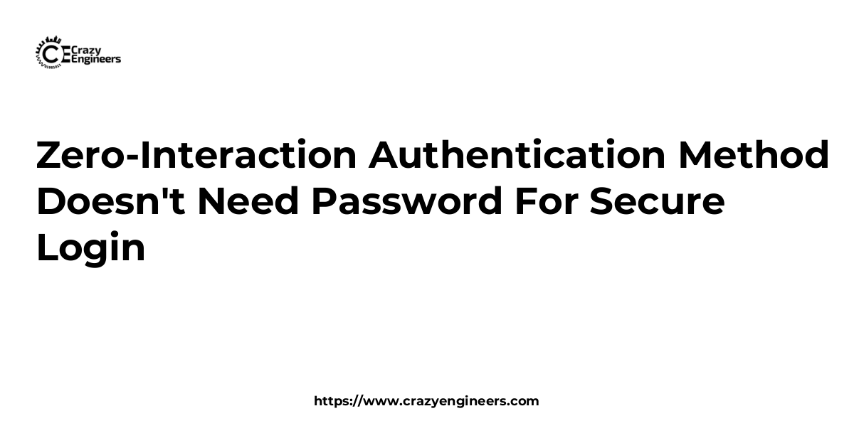 Zero-Interaction Authentication Method Doesn't Need Password For Secure ...