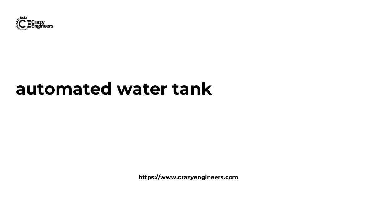 automated water tank | CrazyEngineers