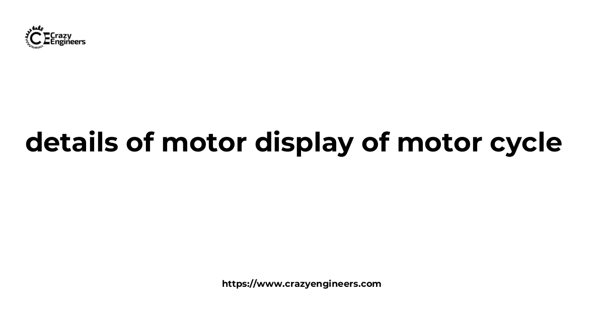 details of motor display of motor cycle | CrazyEngineers