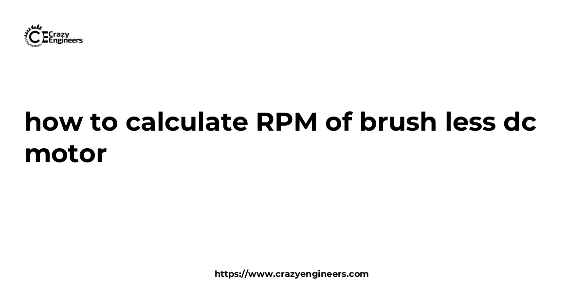 how to calculate RPM of brush less dc motor | CrazyEngineers