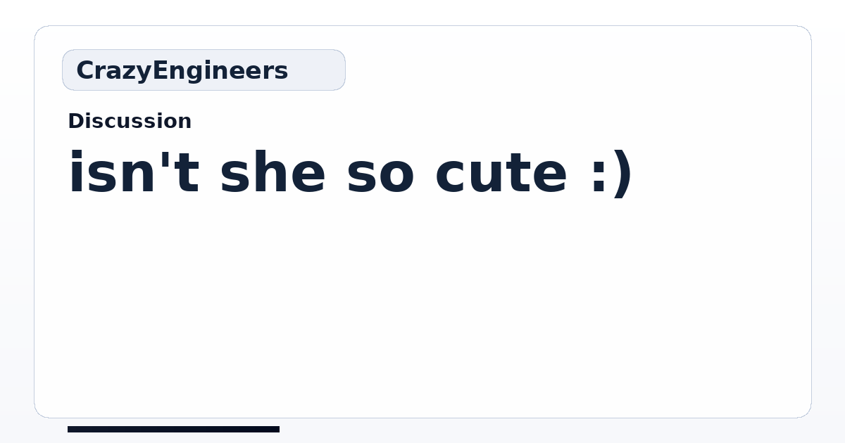 isn't she so cute :) | CrazyEngineers